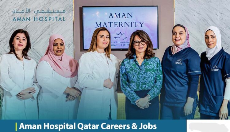 Job vacancies at Al Aman Hospital in Qatar – Global Jobs